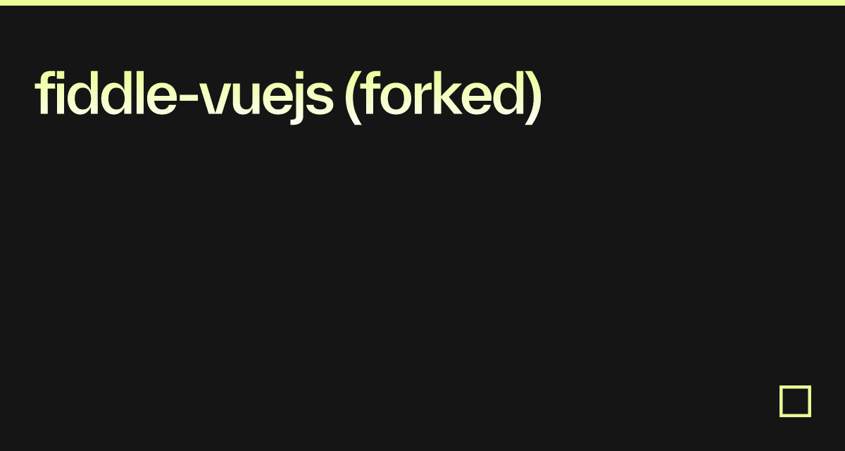 Fiddle Vuejs Forked Codesandbox
