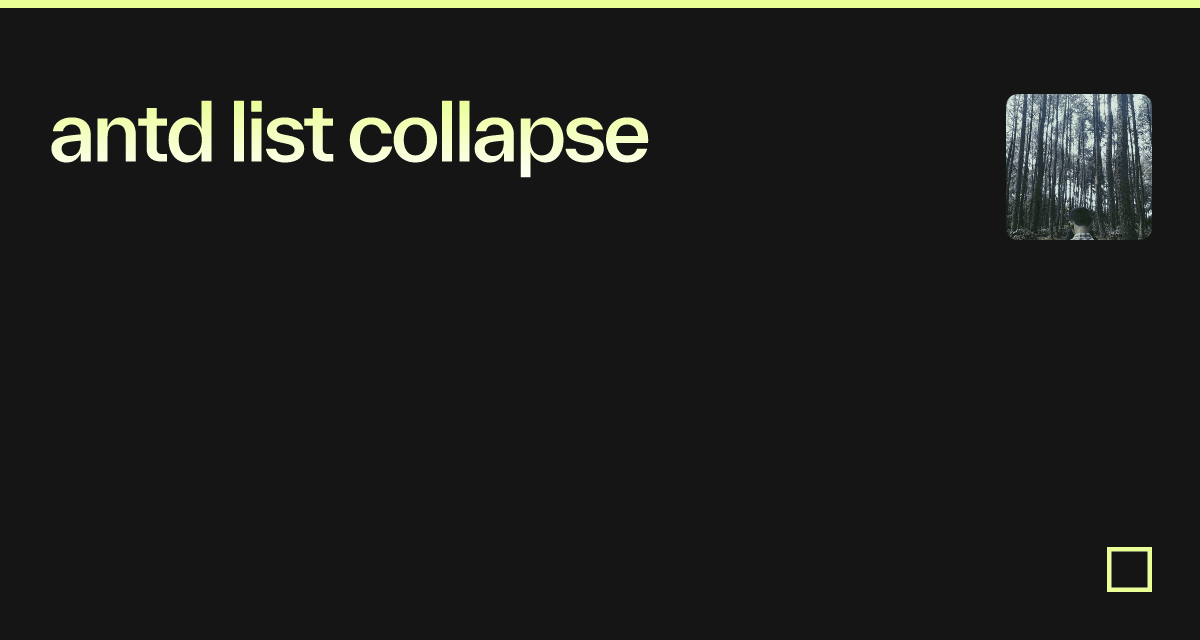 antd list collapse - Codesandbox antd list collapse - Codesandbox
