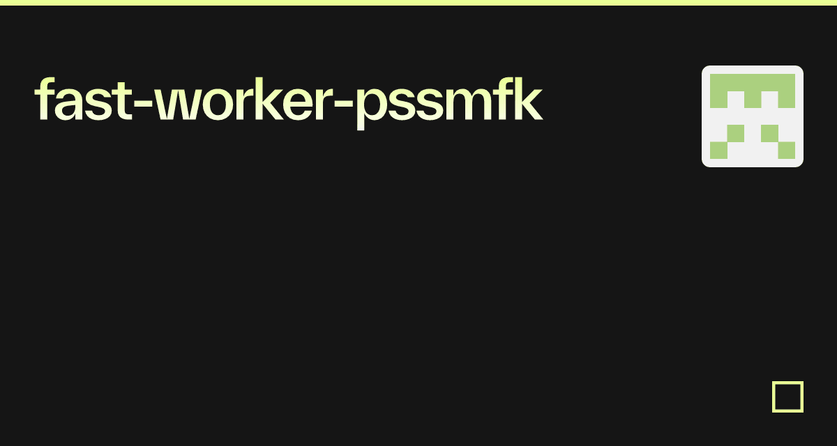 fast-worker-pssmfk - Codesandbox