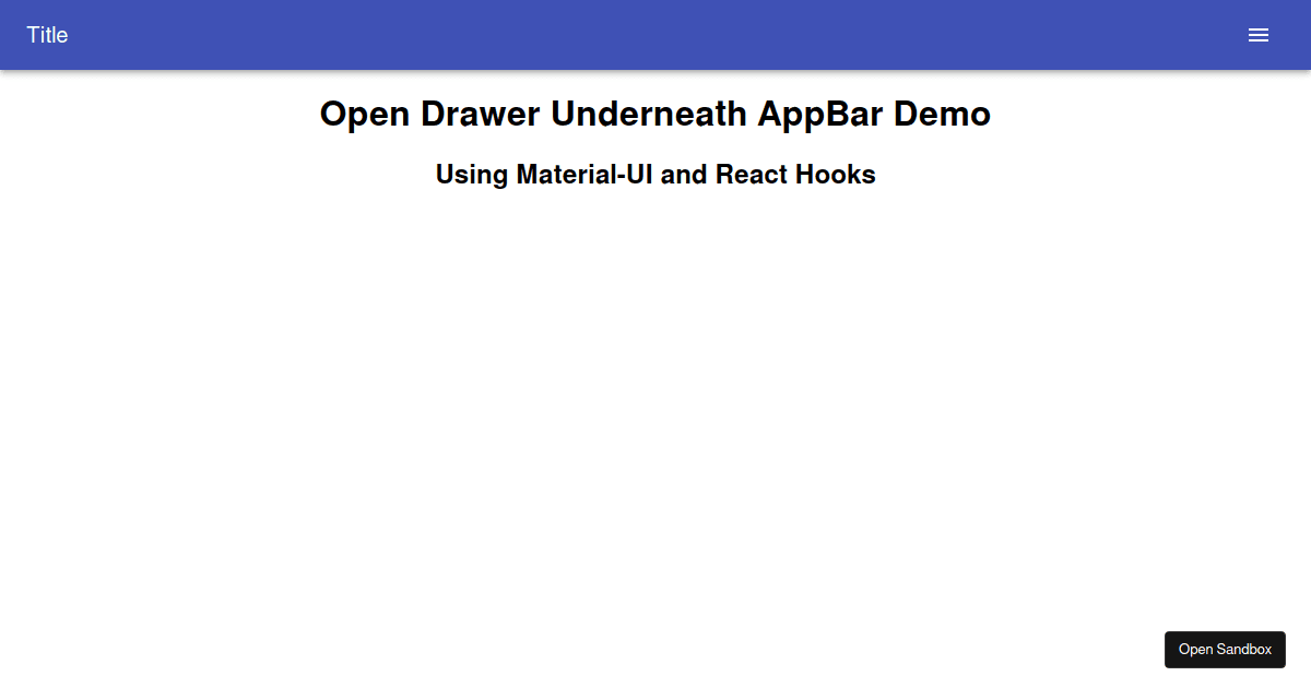 Material-UI Open Drawer Underneath AppBar Demo - Codesandbox