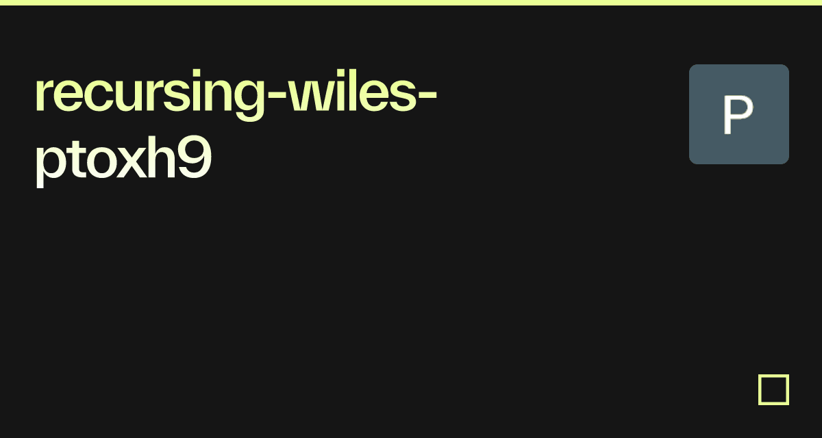 recursing-wiles-ptoxh9 - Codesandbox