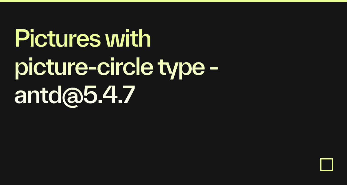 Pictures with picture-circle type - antd@5.4.7 - Codesandbox