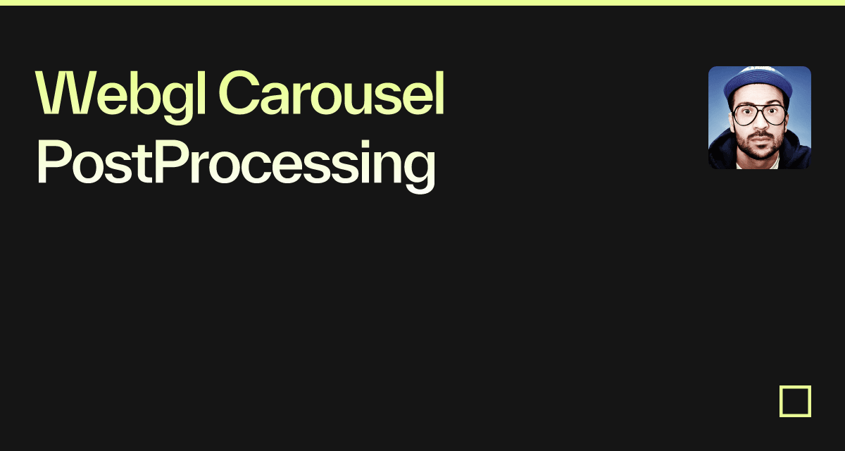 Webgl Carousel PostProcessing - Codesandbox