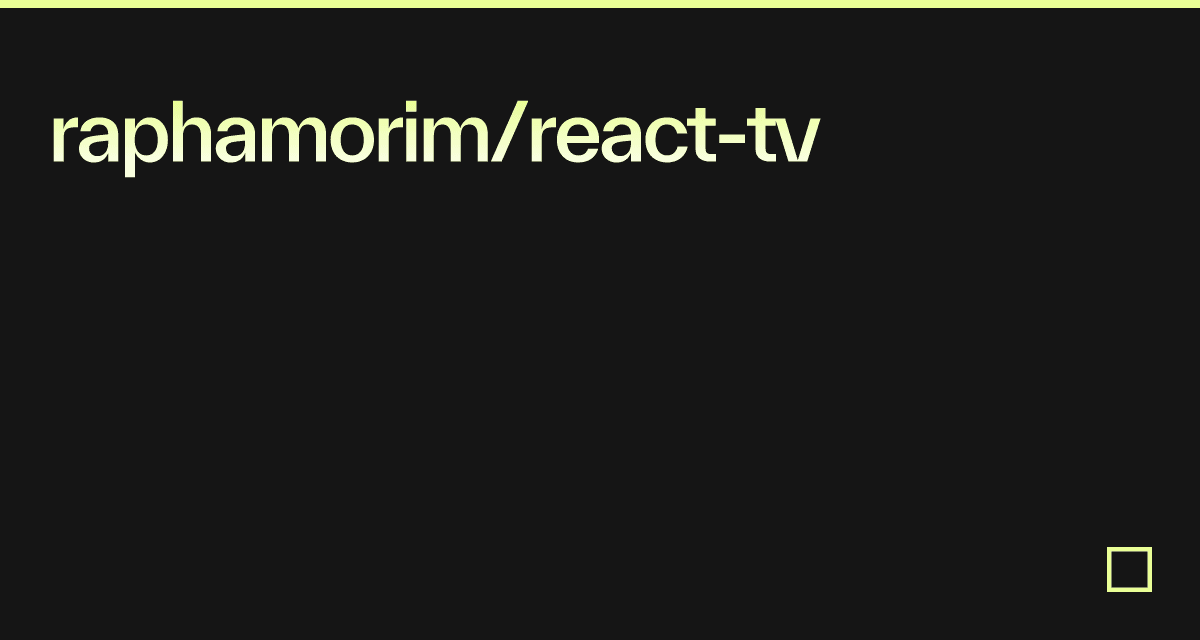 raphamorim/react-tv - Codesandbox