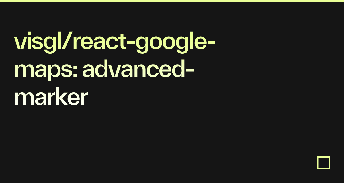 visgl/react-google-maps: advanced-marker - Codesandbox