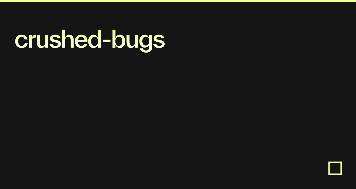 crushed-bugs - Codesandbox