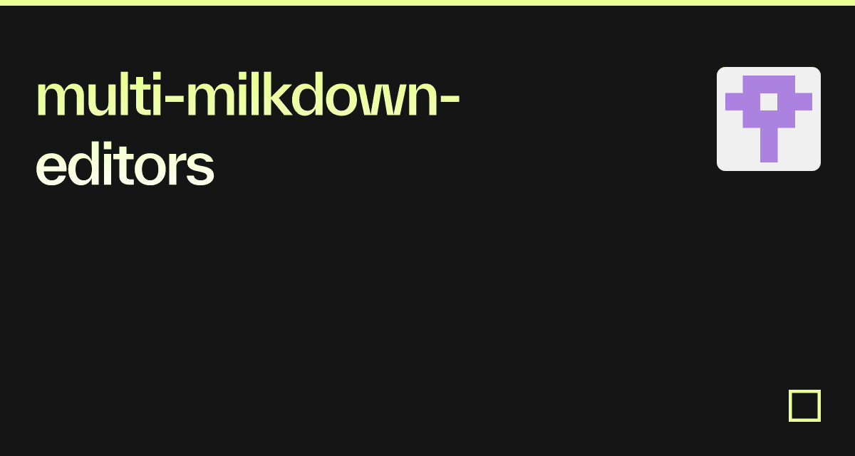 multi-milkdown-editors - Codesandbox