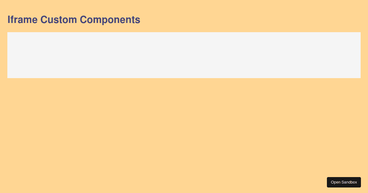 Iframe Custom Components Proof of Concept - Codesandbox