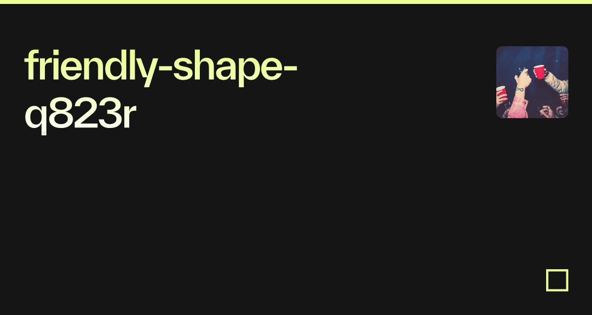 friendly-shape-q823r - Codesandbox