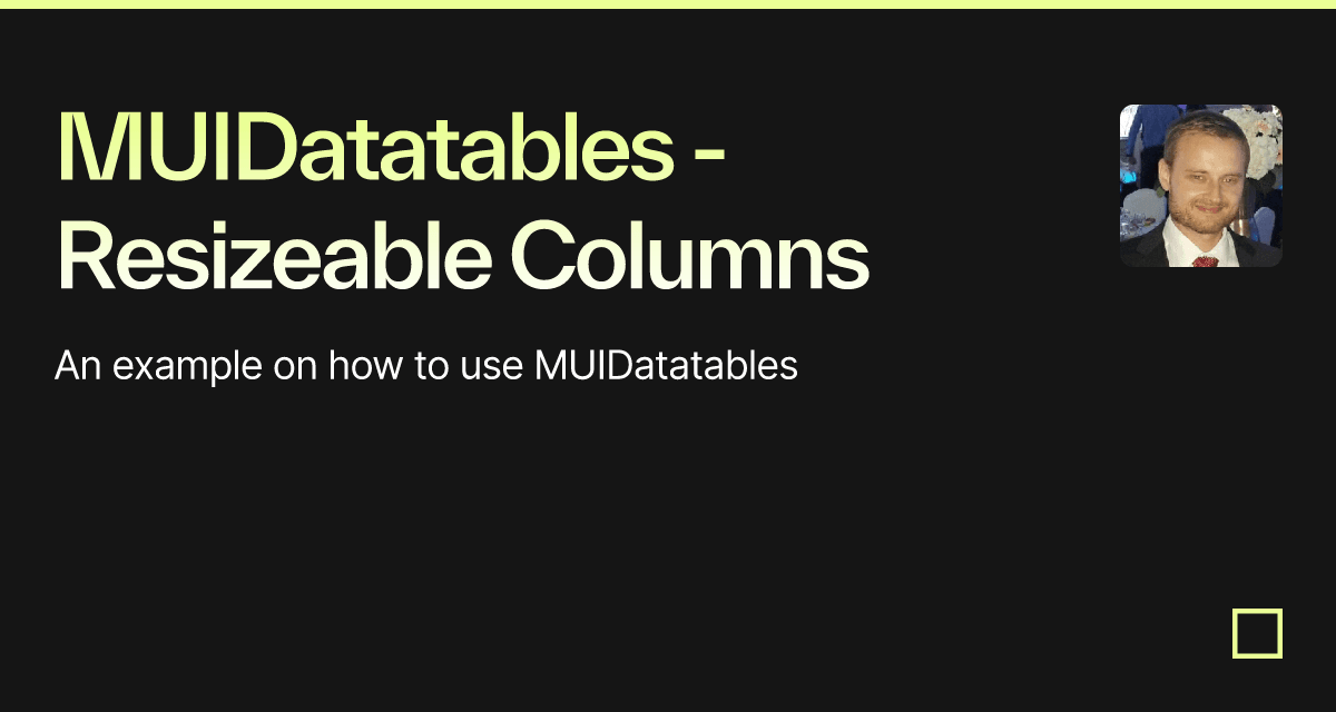 MUIDatatables - Resizeable Columns - Codesandbox