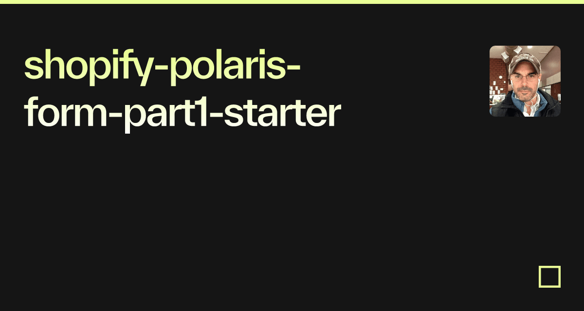 Shopify Polaris Form Part1 Starter Codesandbox