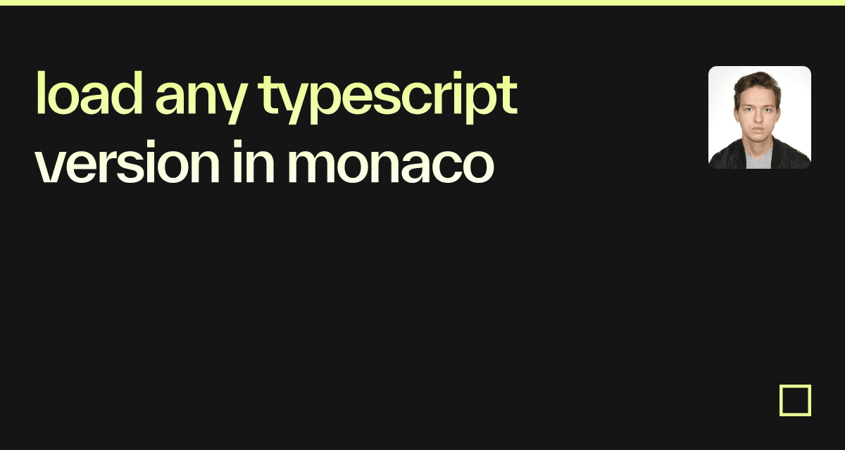 load any typescript version in monaco - Codesandbox