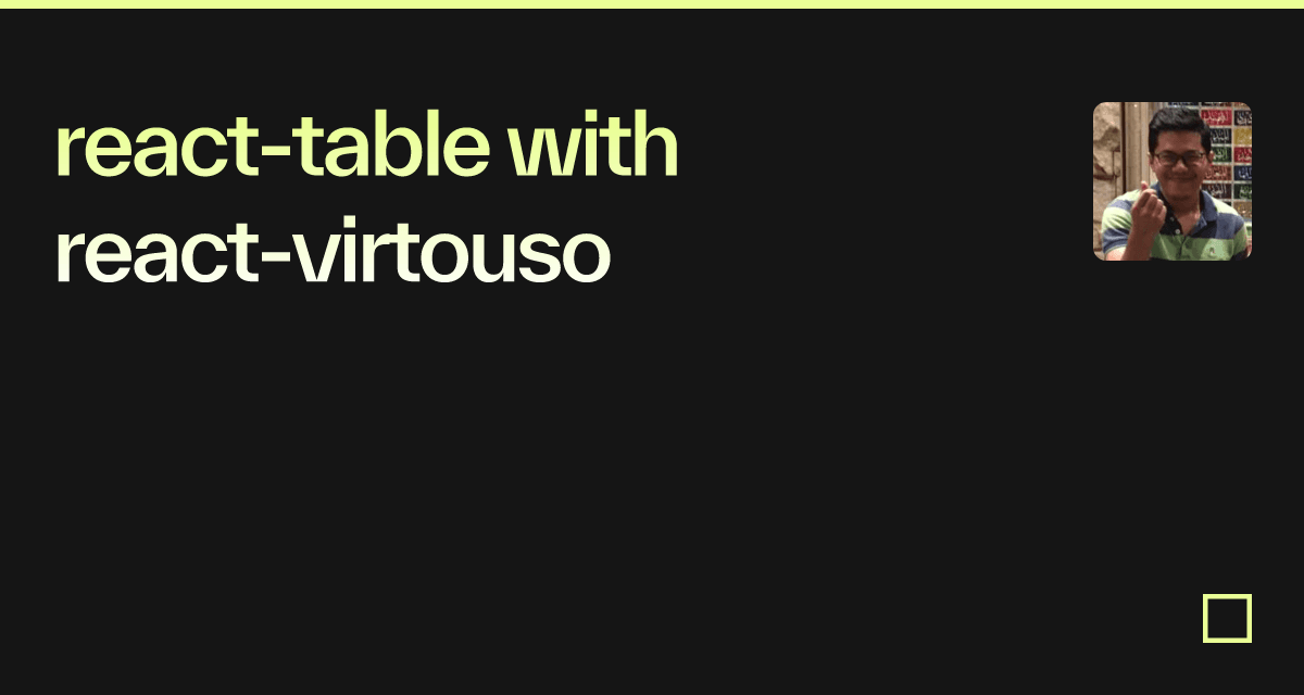 react-table with react-virtouso - Codesandbox react-table with react-virtouso - Codesandbox