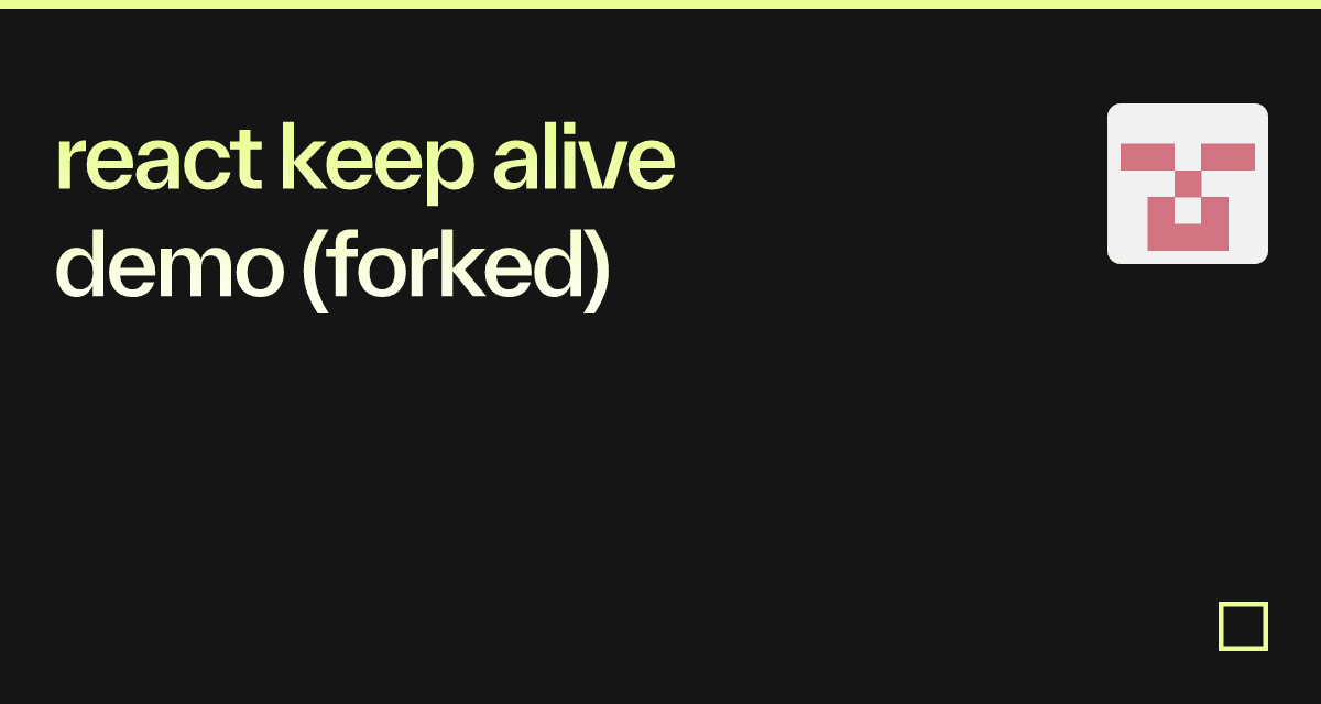 react keep alive demo (forked) - Codesandbox