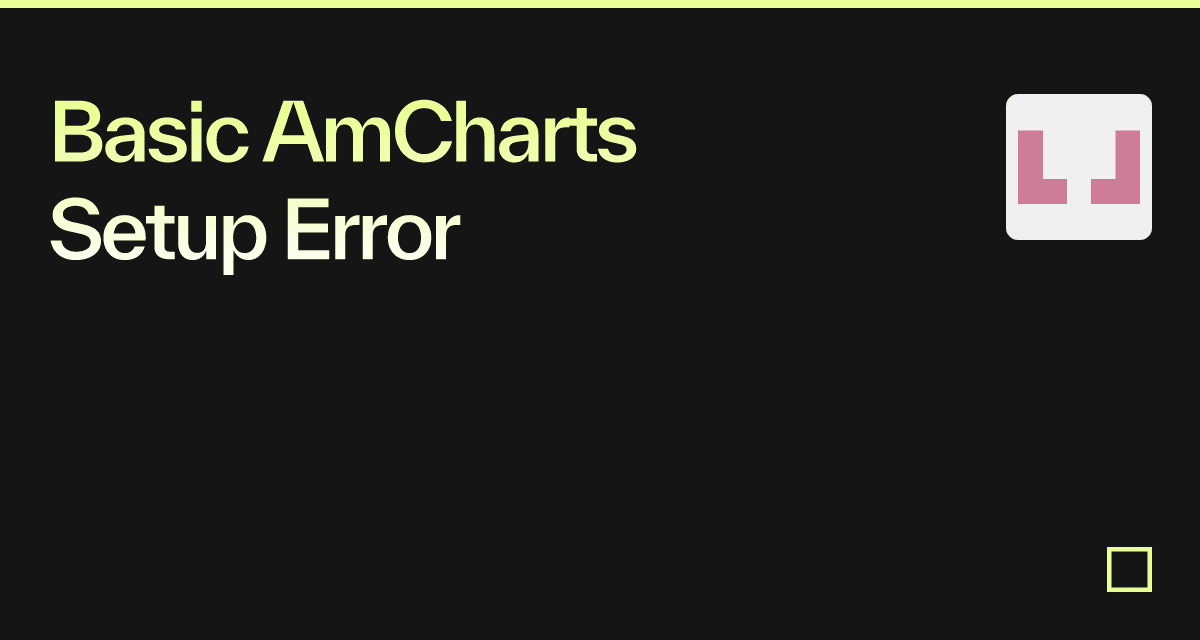 Basic AmCharts Setup Error - Codesandbox