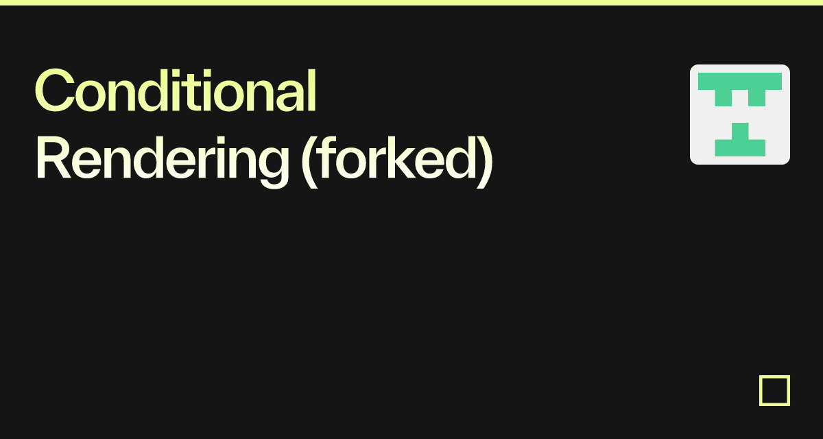 Conditional Rendering (forked) - Codesandbox
