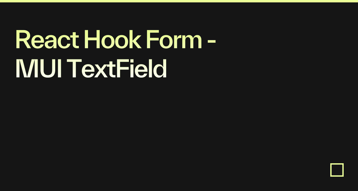 React Hook Form - MUI TextField - Codesandbox React Hook Form - MUI TextField - Codesandbox