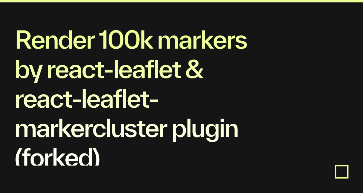 Render 100k Markers By React Leaflet And React Leaflet Markercluster Plugin Forked Codesandbox