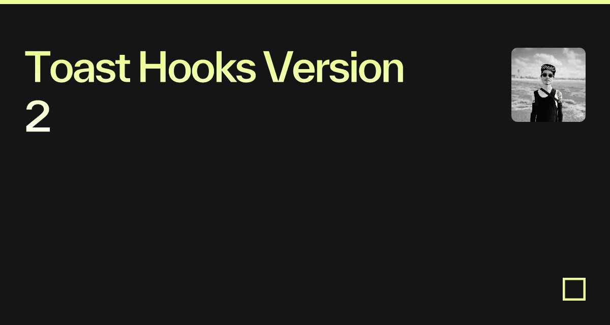 Toast Hooks Version 2 - Codesandbox