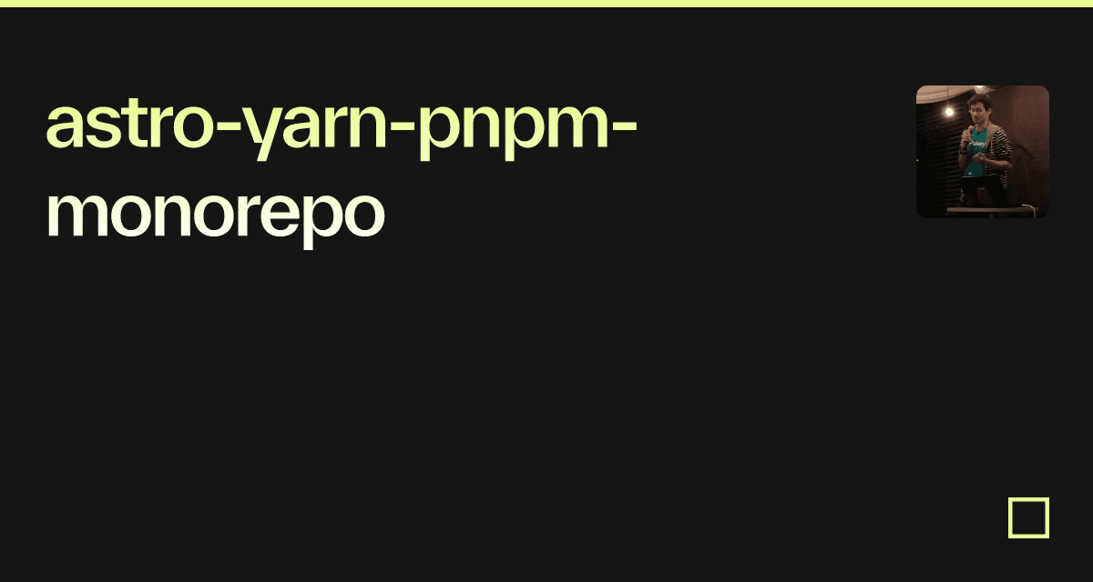 astro-yarn-pnpm-monorepo - Codesandbox