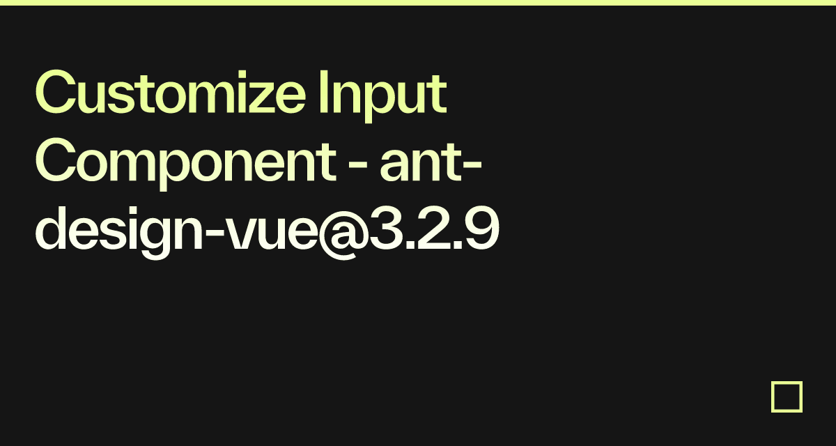 Customize Input Component Ant Design Vue329 Codesandbox