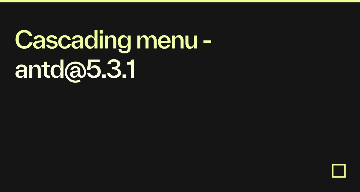 Cascading menu - antd@5.3.1 - Codesandbox