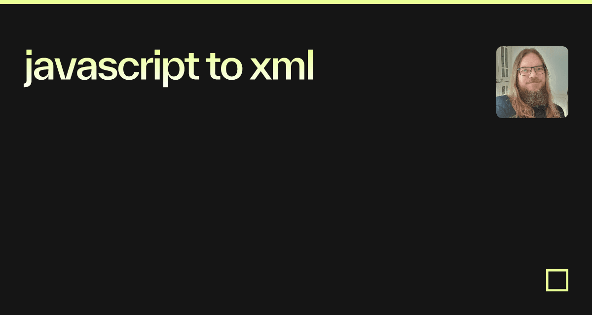 javascript to xml - Codesandbox
