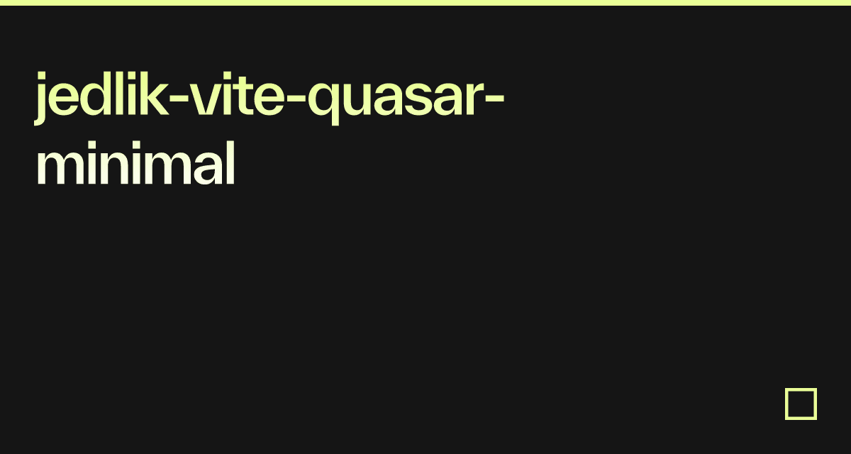 jedlik-vite-quasar-minimal - Codesandbox
