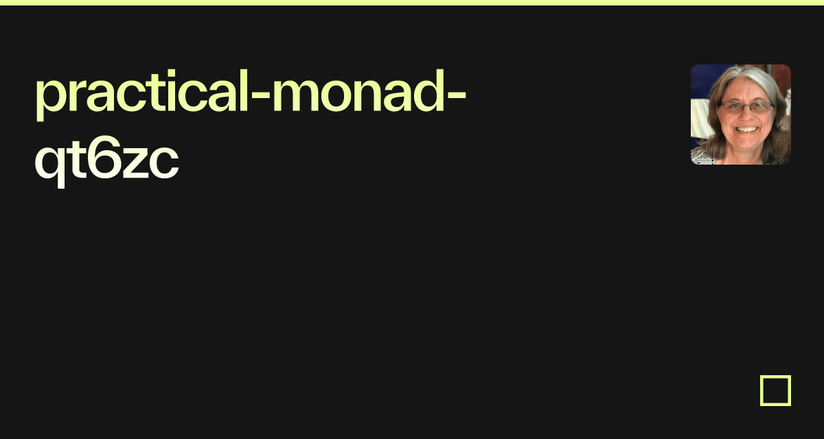 Practical Monad Qt6zc Codesandbox