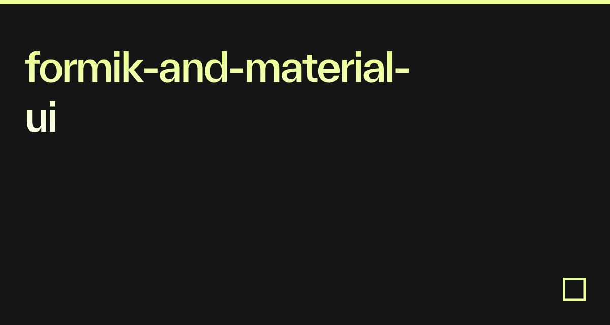 formik-and-material-ui - Codesandbox formik-and-material-ui - Codesandbox