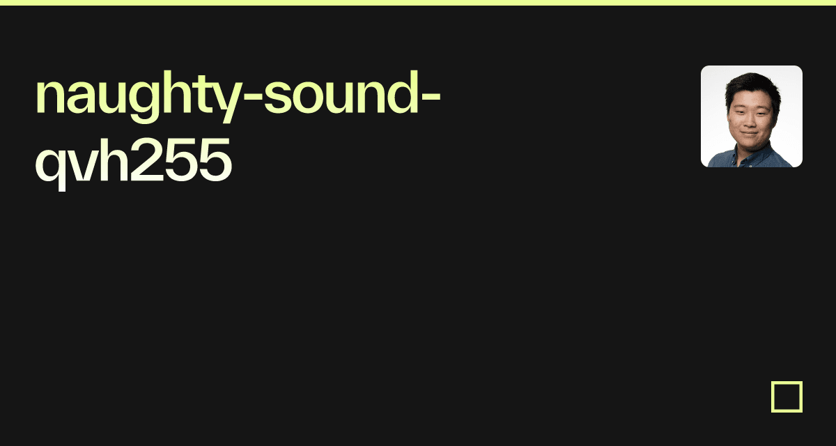 naughty-sound-qvh255 - Codesandbox