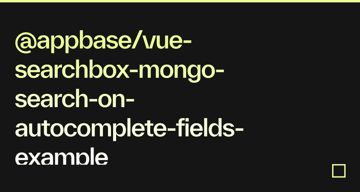 @appbase/vue-searchbox-mongo-search-on-autocomplete-fields-example - Codesandbox