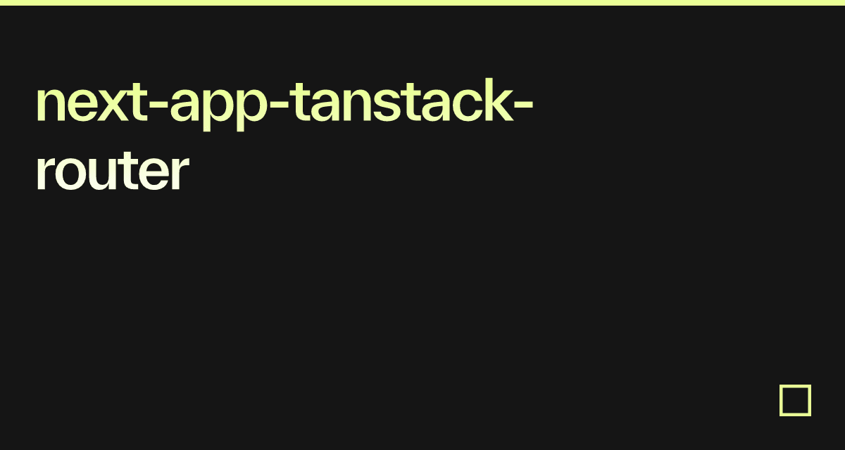 next-app-tanstack-router - Codesandbox