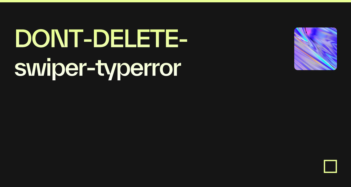 DONT-DELETE-swiper-typerror - Codesandbox