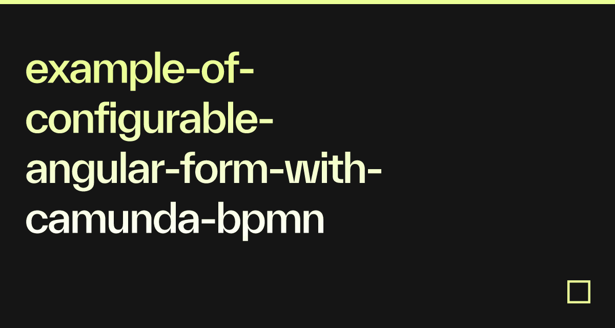Example Of Configurable Angular Form With Camunda Bpmn Codesandbox 9239