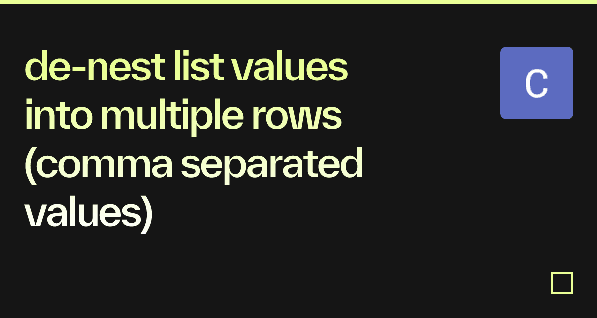 De Nest List Values Into Multiple Rows Comma Separated Values Codesandbox