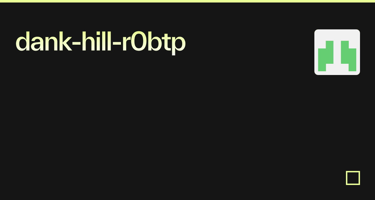 dank-hill-r0btp - Codesandbox