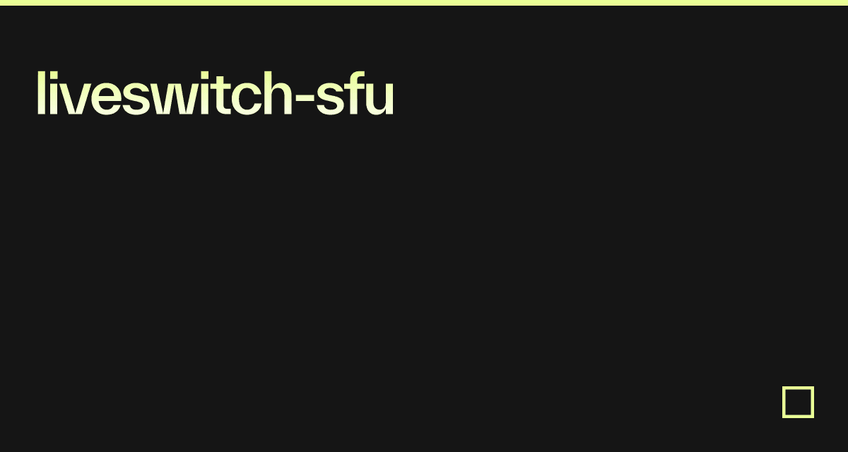 liveswitch-sfu - Codesandbox