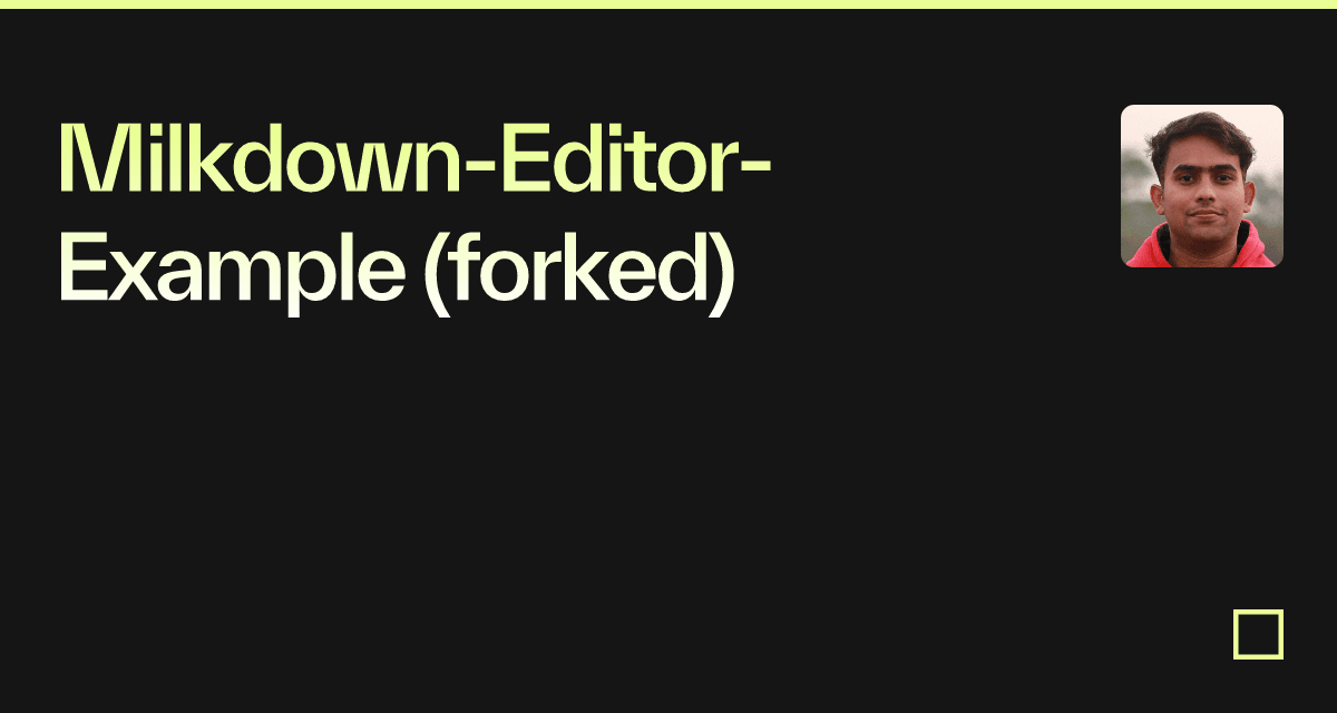 Milkdown-Editor-Example (forked) - Codesandbox