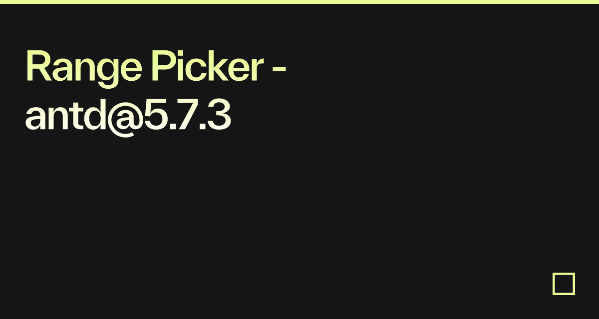 Range Picker - antd@5.7.3 - Codesandbox