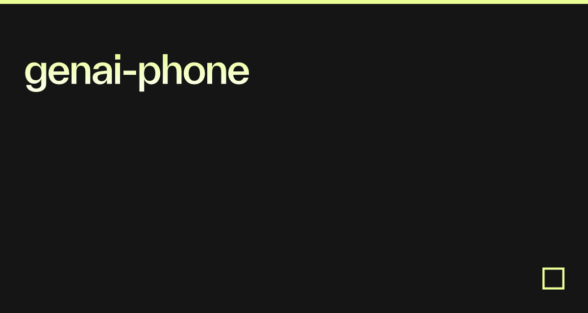 genai-phone - Codesandbox