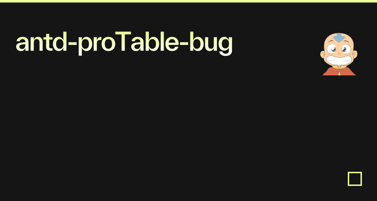 antd-proTable-bug - Codesandbox