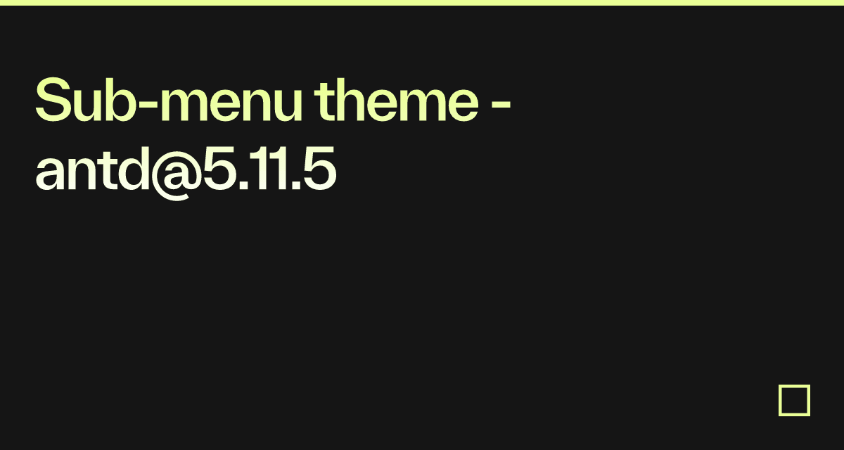 Sub-menu theme - antd@5.11.5 - Codesandbox