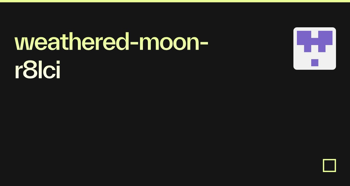 weathered-moon-r8lci - Codesandbox