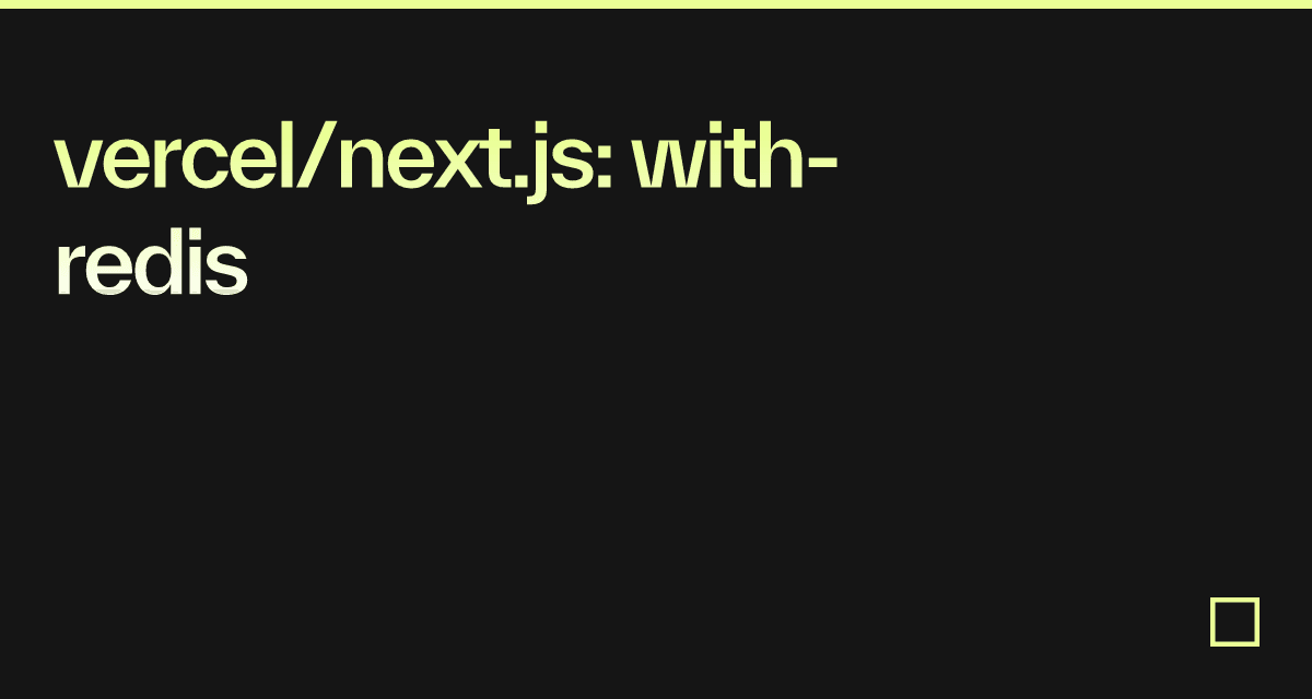 vercel/next.js: with-redis - Codesandbox