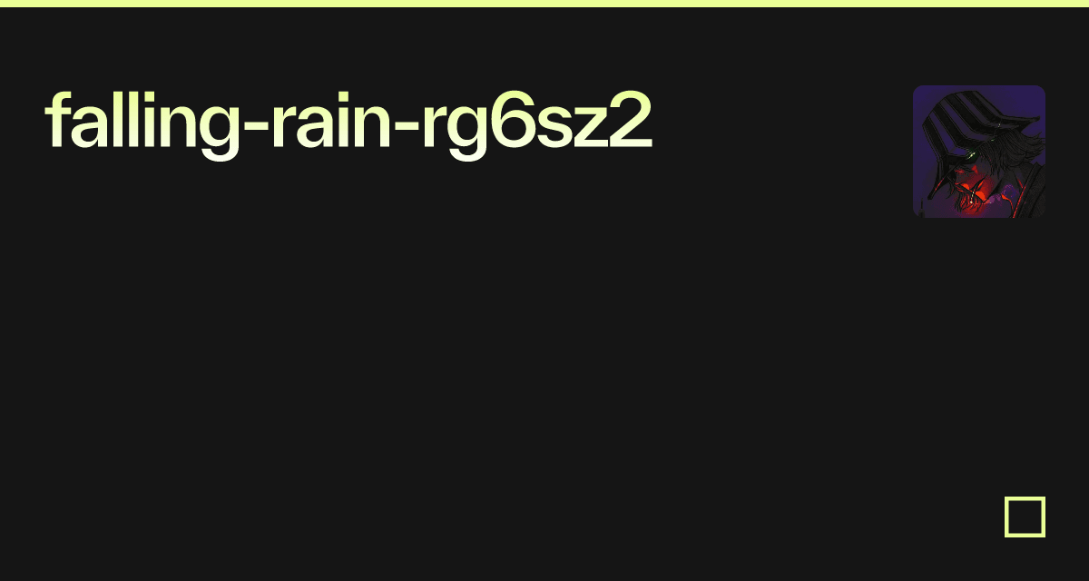 falling-rain-rg6sz2 - Codesandbox