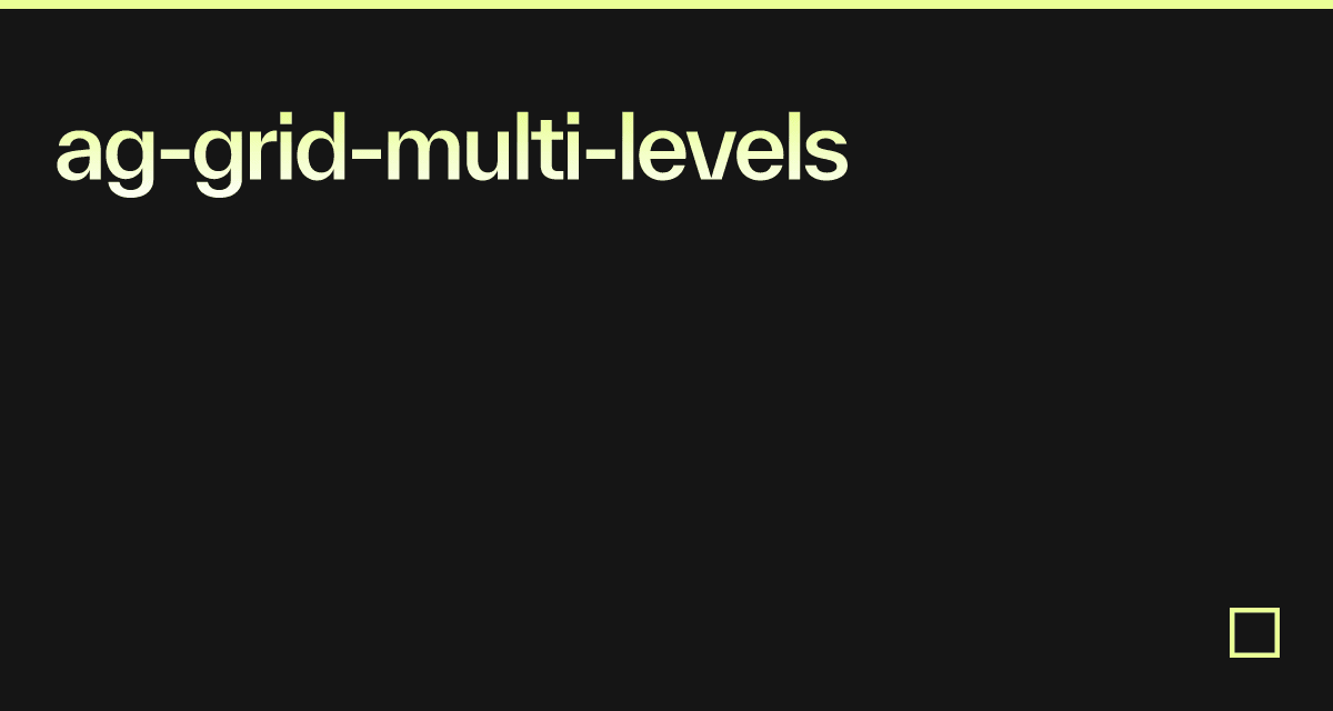 ag-grid-multi-levels - Codesandbox