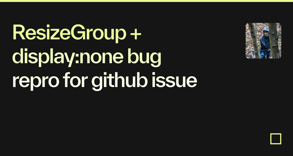 Resizegroup Displaynone Bug Repro For Github Issue Codesandbox
