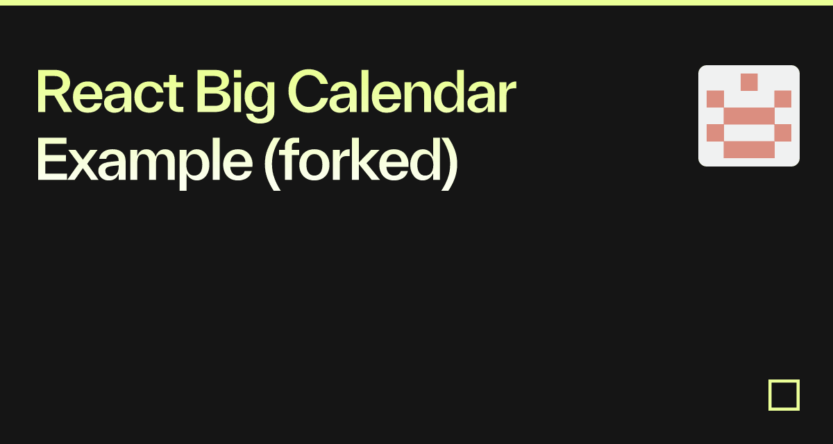 React Big Calendar Example (forked) - Codesandbox React Big Calendar Example (forked) - Codesandbox