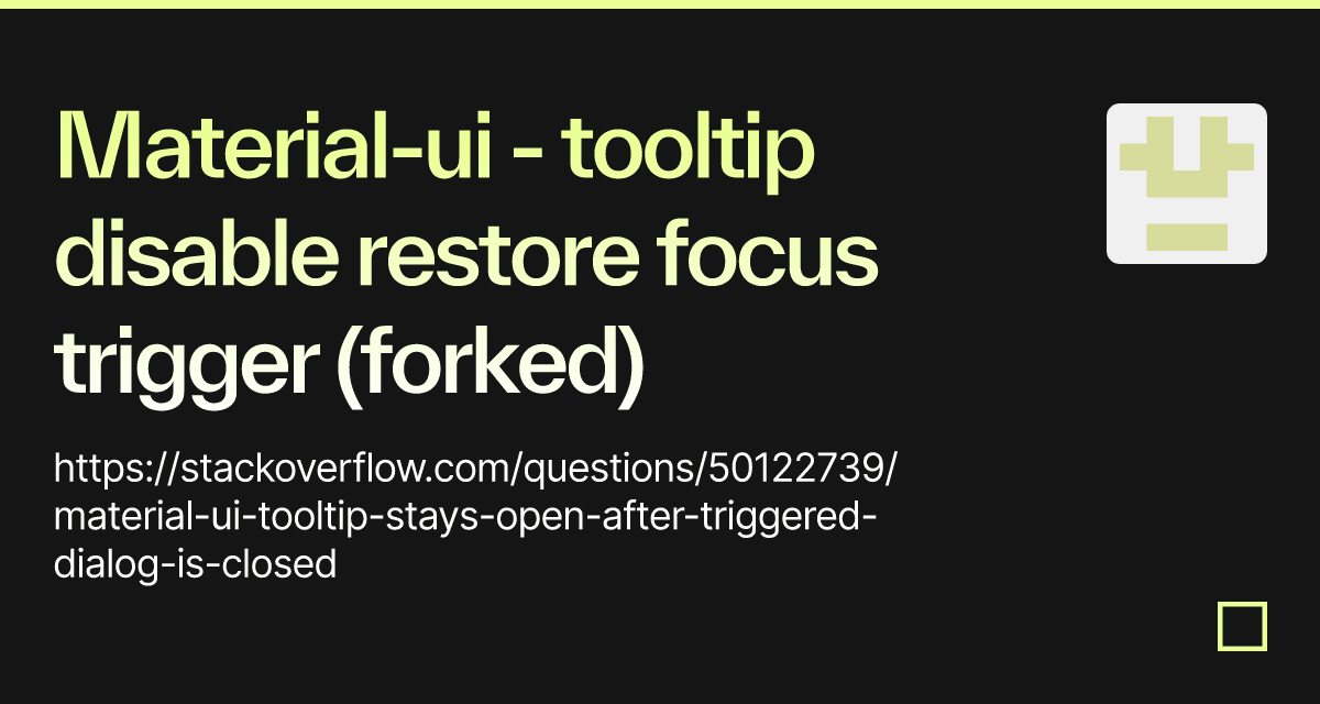 Material-ui - tooltip disable restore focus trigger (forked) - Codesandbox Material-ui - tooltip disable restore focus trigger (forked) - Codesandbox